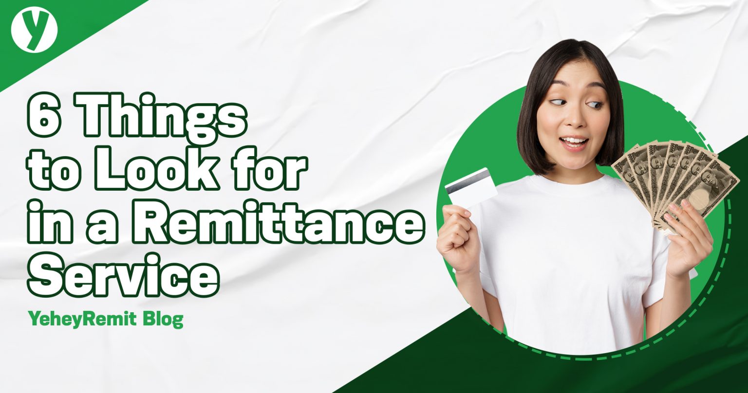 6 Things to Look for in a Remittance Service – Yehey Remit